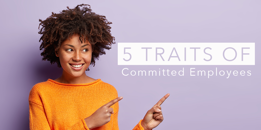 5 Traits of Committed Employees